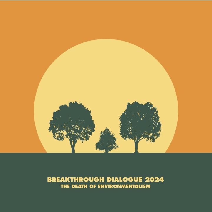 REGISTRATION CLOSED - Breakthrough Dialogue 2024: The Death of Environmentalism - Conference Support